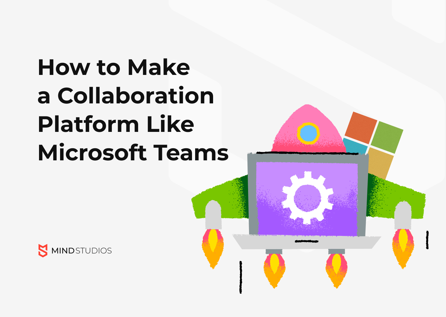 How to Make a Collaboration Platform Like Microsoft Teams - Mind Studios