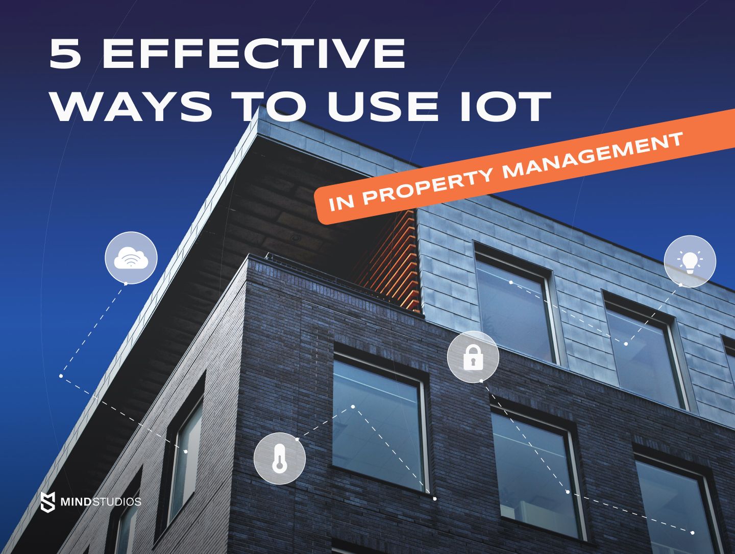5 Effective Ways to Use IoT in Property Management - Mind Studios