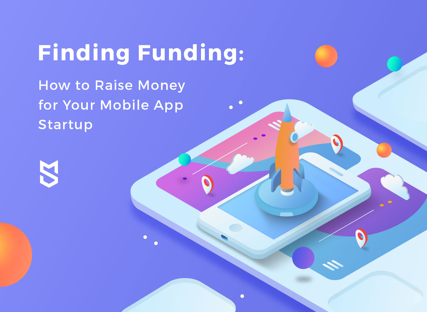 Funding for App Development: Stages of Startup Funding and Sources to ...