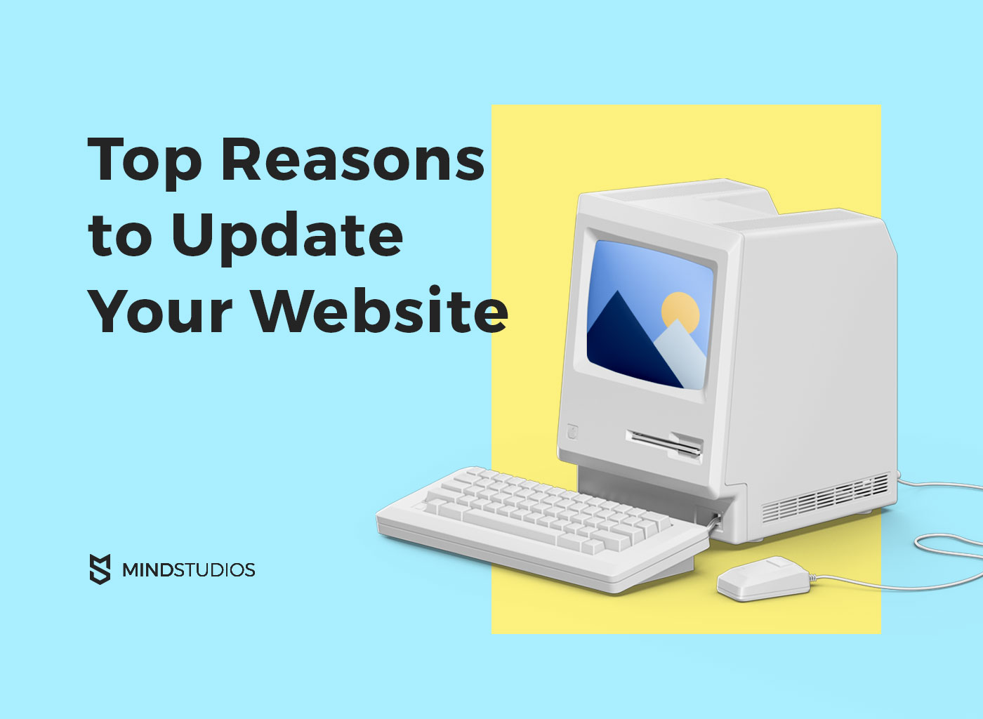 Top 8 Reasons to Update Your Website - Mind Studios